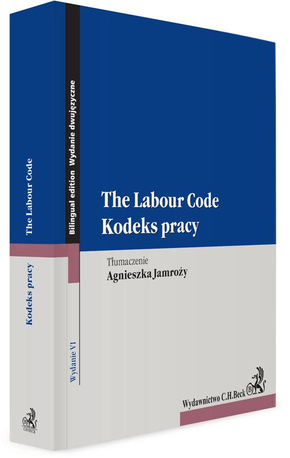 Kodeks pracy. The Labour Code, Wydanie 6, 2019, Agnieszka Jamroży ...