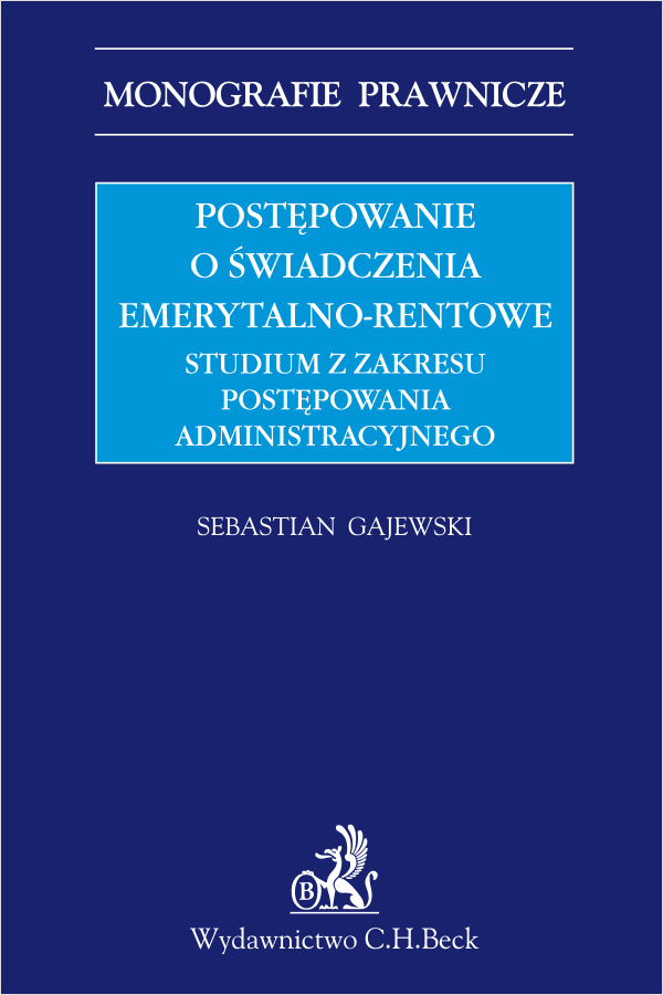 Postępowanie o świadczenia emerytalno-rentowe. Studium z zakresu ...