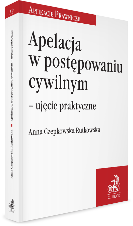 Apelacja w postępowaniu cywilnym – ujęcie praktyczne, 2024, Anna ...