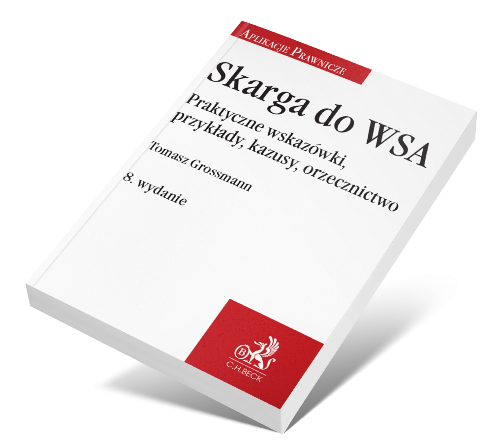 Skarga do WSA. Praktyczne wskazówki, przykłady, kazusy, orzecznictwo, Wydanie 8, 2025, Tomasz ...