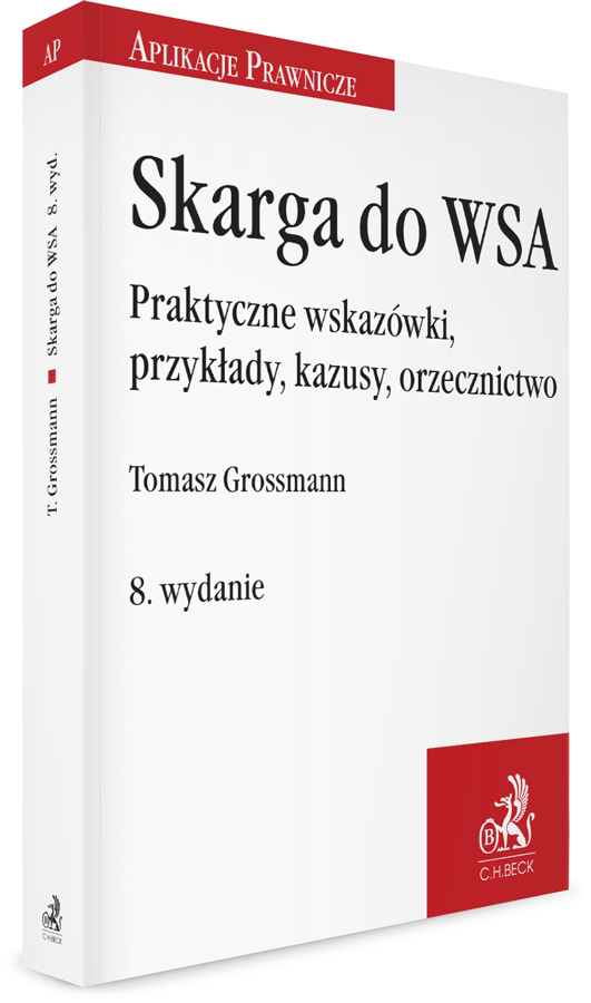 Skarga do WSA. Praktyczne wskazówki, przykłady, kazusy, orzecznictwo, Wydanie 8, 2025, Tomasz ...
