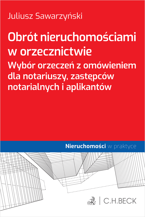 Obrót nieruchomościami w orzecznictwie. Wybór orzeczeń z omówieniem dla ...